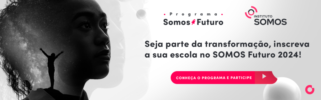 Inscrições abertas para ser uma escola parceira do Somos Futuro 2024 ...